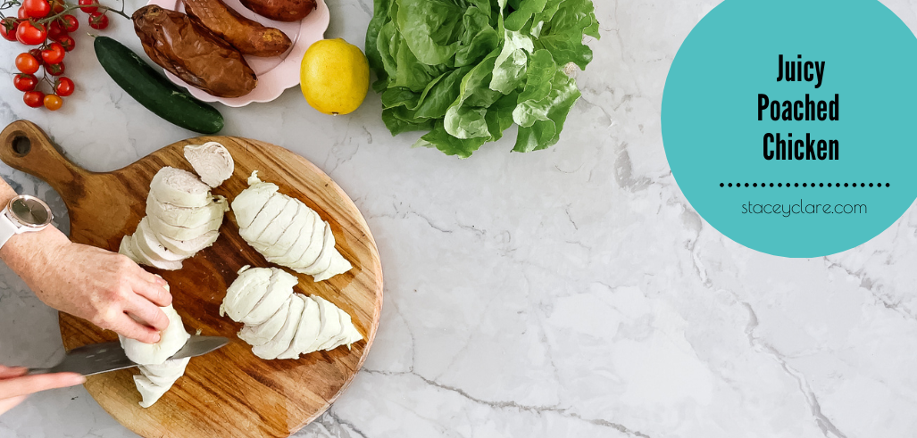 Perfect Juicy Poached Chicken - Stacey Clare